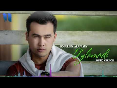 Boburbek Arapbaev - O'ylamadi