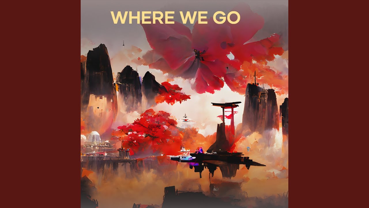 Where We Go - YouTube