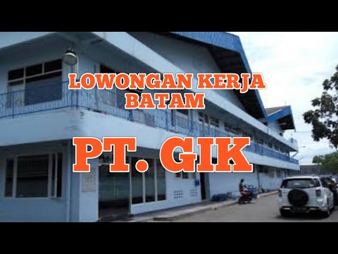 PT. GIK LOWONGAN KERJA BATAM IKLAN KOTA BATAM LOKER BATAM HARI INI ...