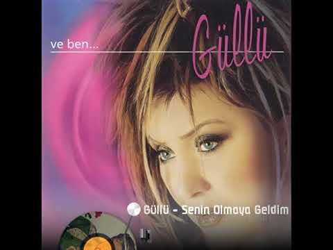 Güllü  - Senin Olmaya Geldim 1994