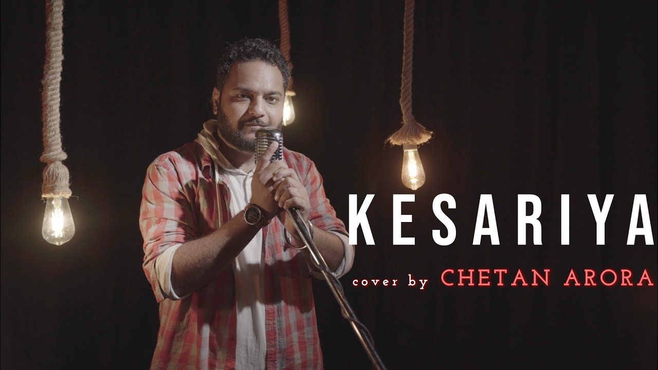 Kesariya | Cover By Chetan Arora | Brahmastra | Ranbir Kapoor | Alia | Pritam | Arijit Singh ...