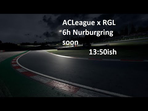 ACLeague X RGL - 6H Nurburgring Endurance Driver Swap Race - Assetto ...