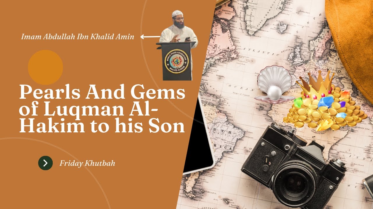 Friday Khutbah - Luqman Al Hakim's advice to son- Imam Abdullah Ibn ...