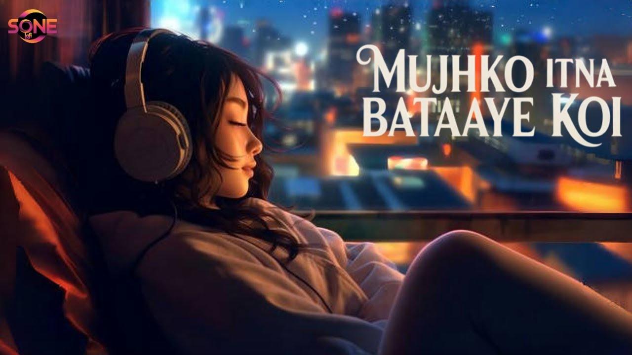 Mujhko Itna Bataaye Koi New LOFI song 2025 | old hindi songs 1990 to 2000| sanjit Kumar |Lofi ...