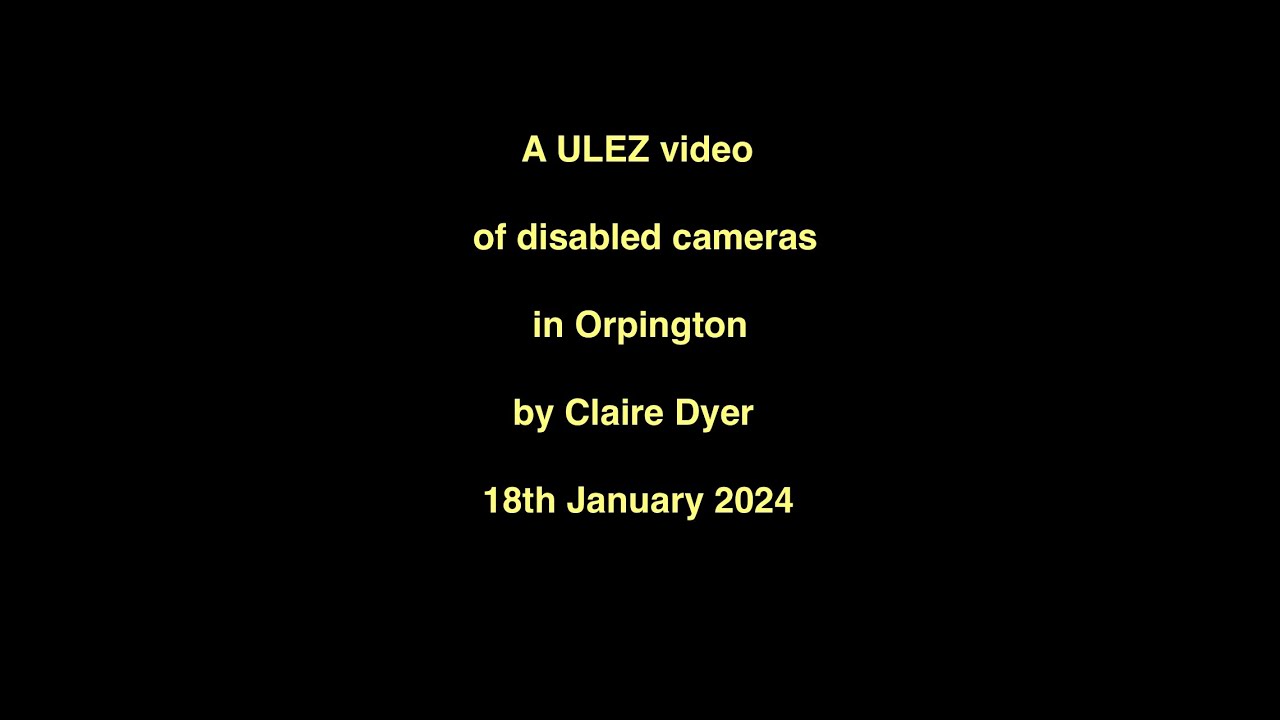 ULEZ video of disabled cameras in Orpington by Claire Dyer - 18th ...
