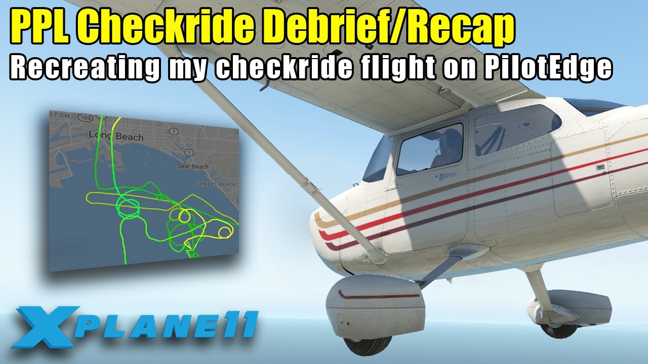 X-Plane 11 - Private Pilot Checkride Flight Debrief with PilotEdge ...
