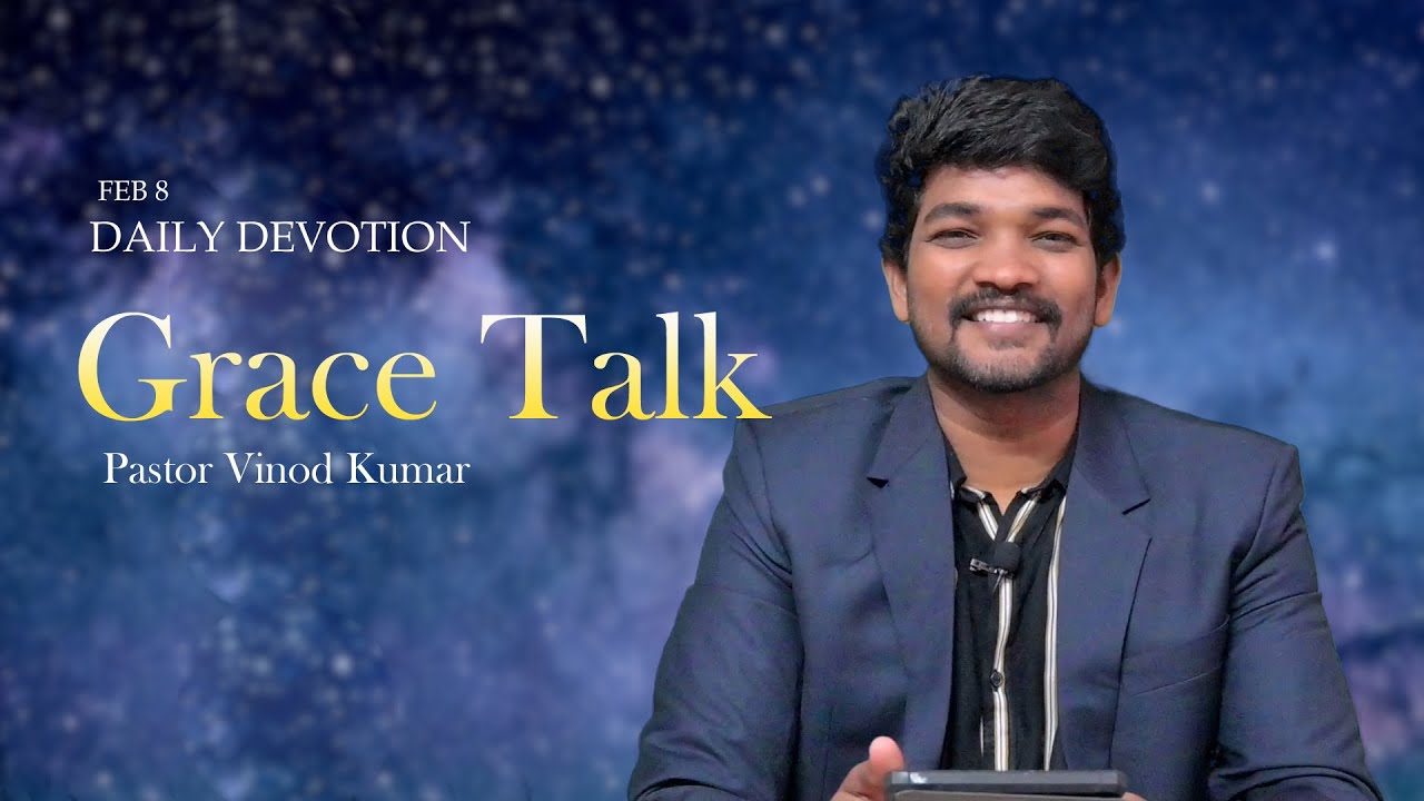 Daily Devotion Feb 8 | Grace Talk | Pastor Vinod Kumar - YouTube