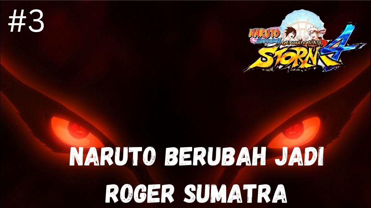 NARUTO BERUBAH JADI ROGER SUMATRA - NARUTO SHIPPUDEN ULTIMATE NINJA ...
