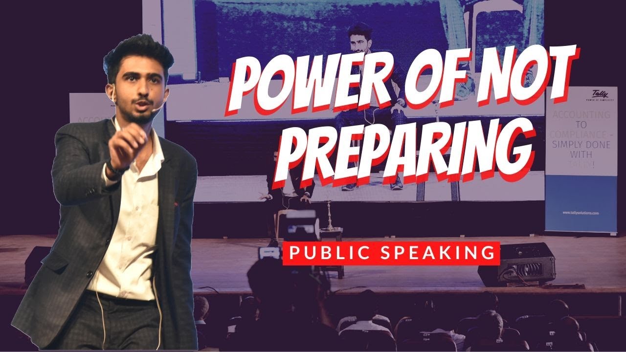 How NOT PREPARING can make you a BETTER SPEAKER | Public Speaking tips ...