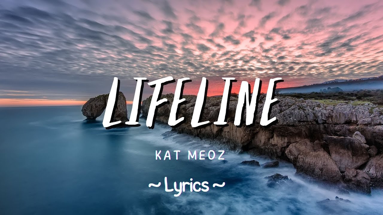 Kat Meoz - Lifeline (Lyrics) best music - YouTube