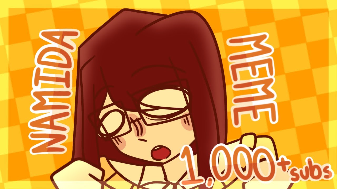 NAMIDA || Animation Meme || 1K SUBSCRIBER SPECIAL (BRIGHT COLORS) - YouTube