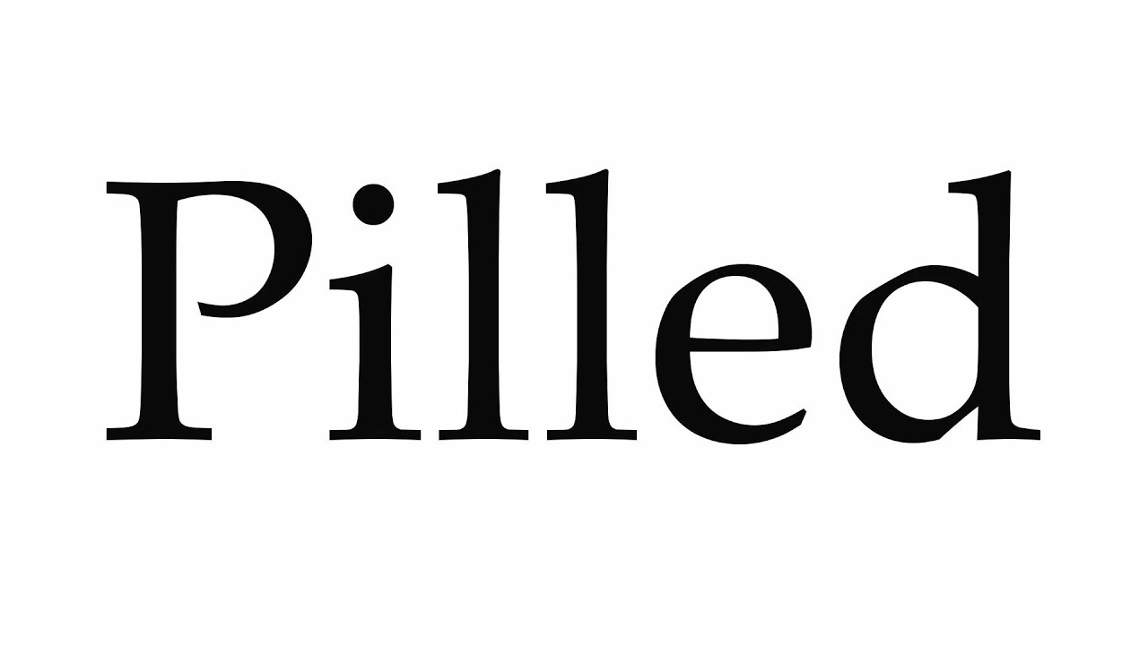 How to Pronounce Pilled - YouTube