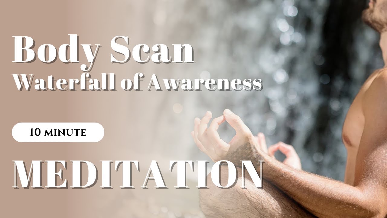 10 Minute Body Scan - A Waterfall of Awareness - YouTube