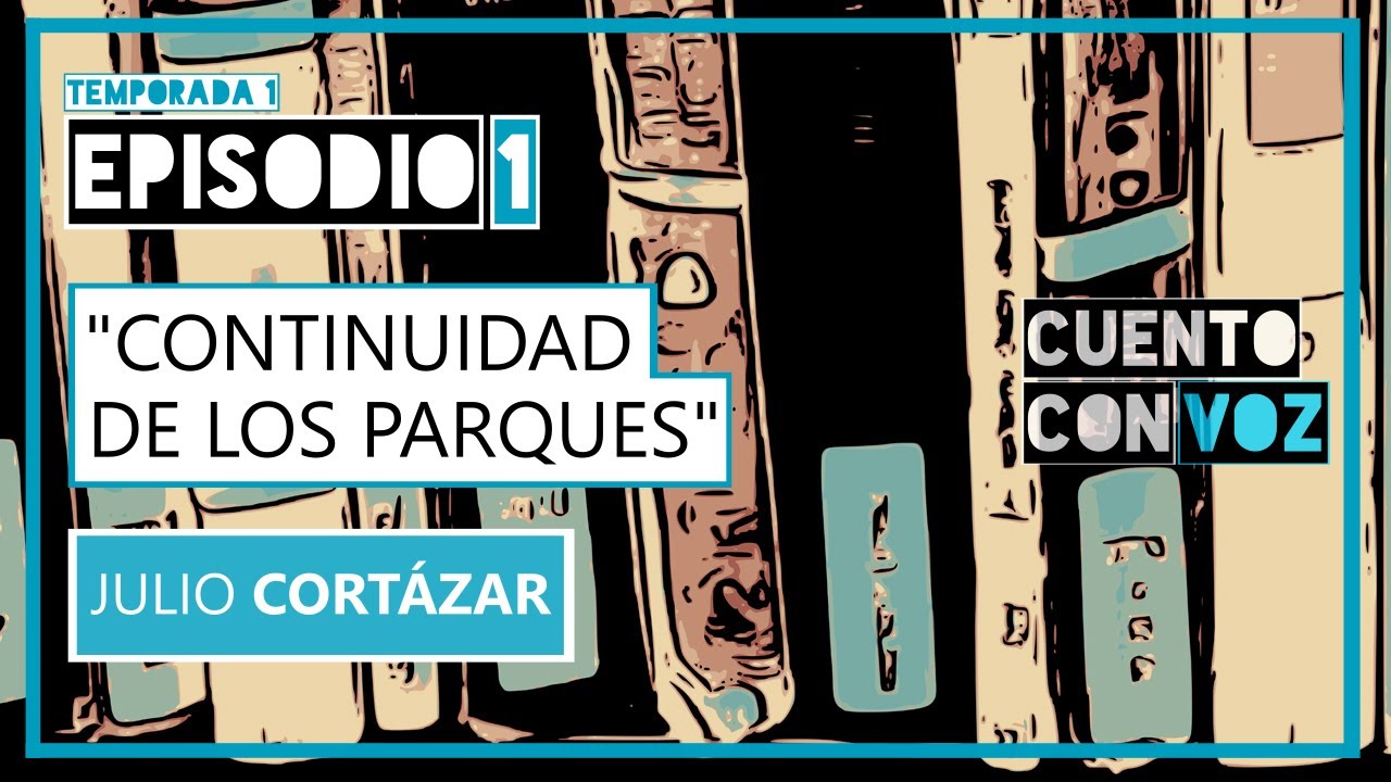 "Continuidad de los parques" de Julio Cortázar - YouTube