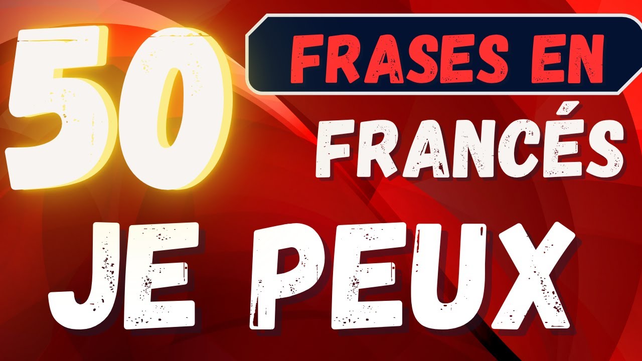 50 Phrases avec "Je peux" en Français – Parle Comme un(e) Français(e ...