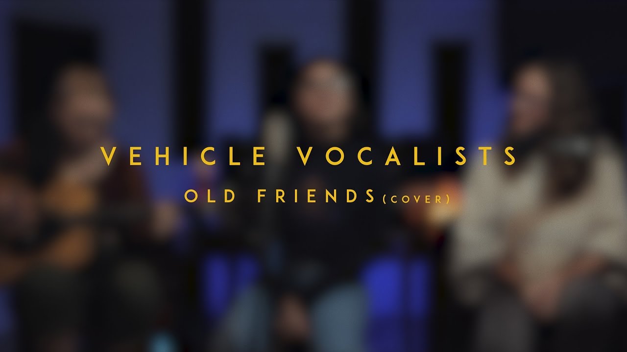 Old Friends - Vehicle Vocalists (Ben Rector Cover) - YouTube