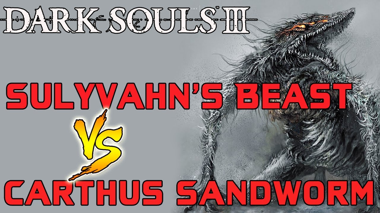 Dark Souls 3 - Carthus Sandworm VS. Sulyvahn's Beast! - YouTube