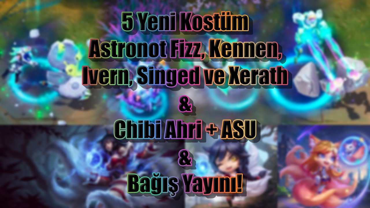 5 Yeni Kostüm Astronot Fizz, Kennen, Ivern, Singed ve Xerath & Chibi ...