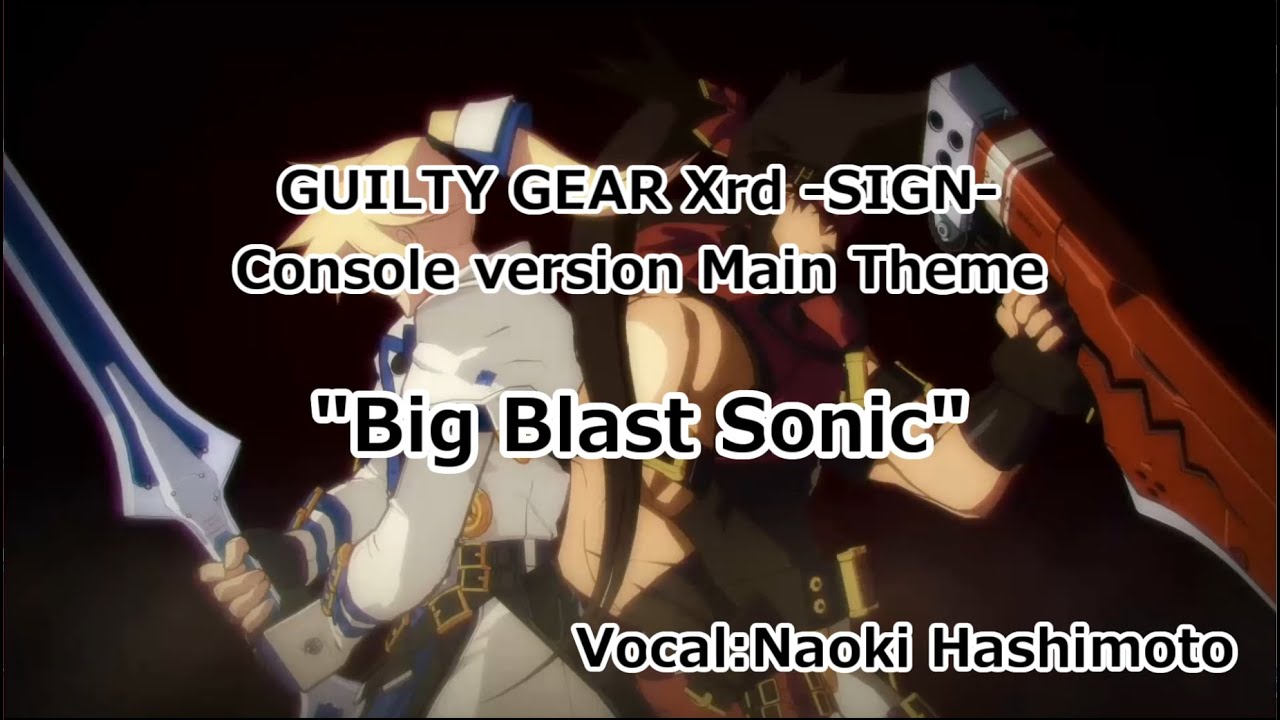 Big Blast Sonic GUILTY GEAR Xrd SIGN Console version Main Theme lyrics ...