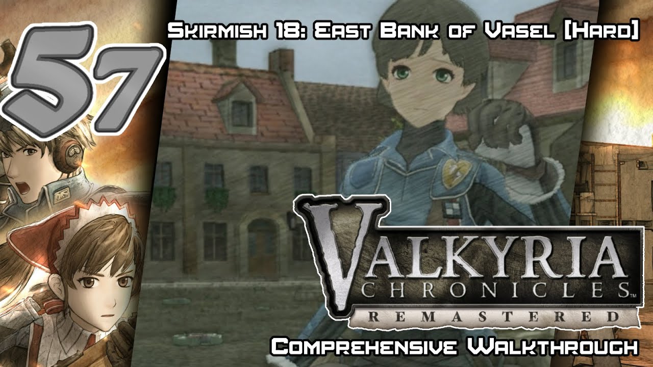 Valkyria Chronicles Remastered - Walkthrough - Ep. 57: Skirmish 18: East Bank of Vasel [HARD ...