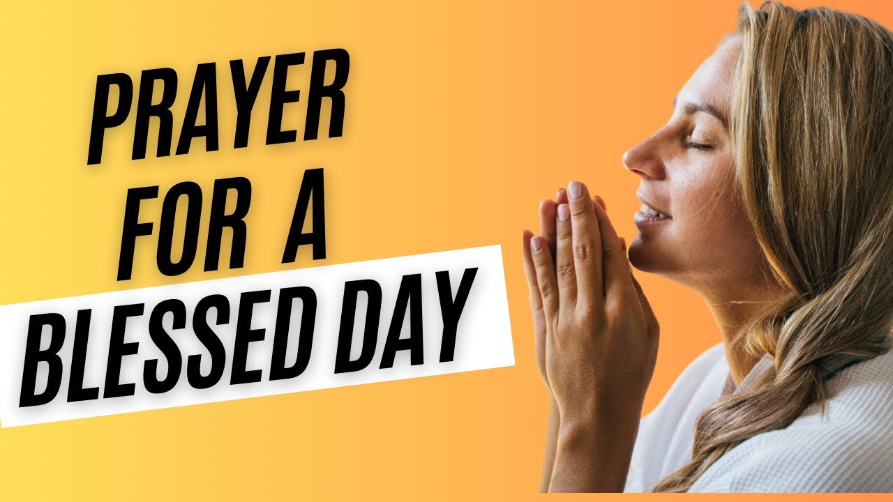 PRAYER FOR A BLESSED DAY 🙏🏽 (prayer for you and your family to be ...