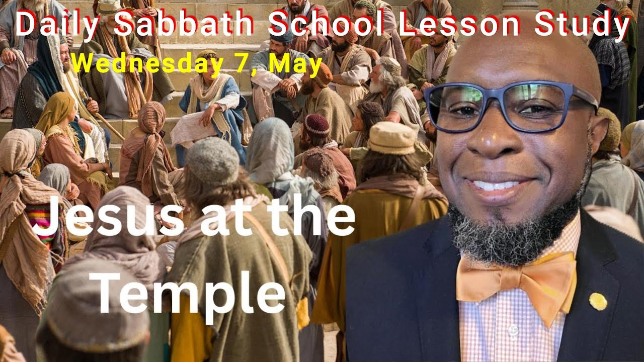 Jesus at the Temple | Daily Sabbath School Lesson Study 6| Quarter 2 ...