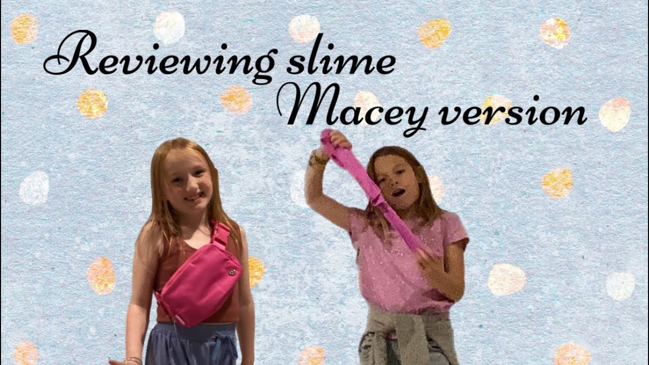 Reviewing slime maceys version - YouTube