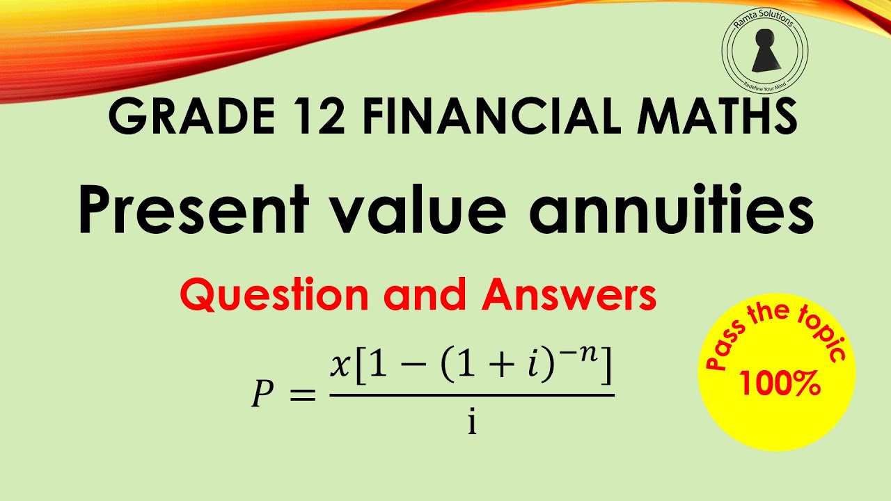 Grade 12 Financial Maths | Present Value Annuities Exam Questions and ...