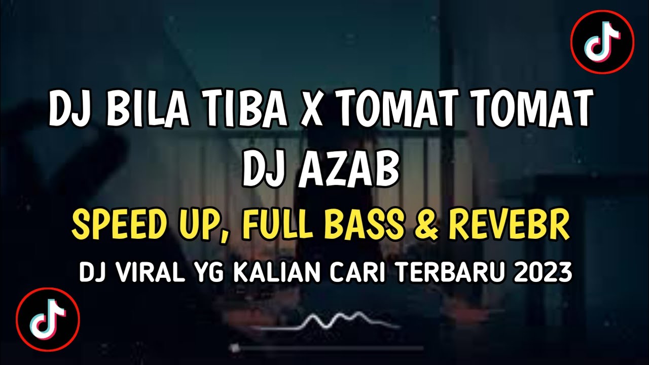 DJ BILA TIBA X TOMAT TOMAT FULL BASS ( SPEED UP & REVEBR ) | DJ AZAB ...