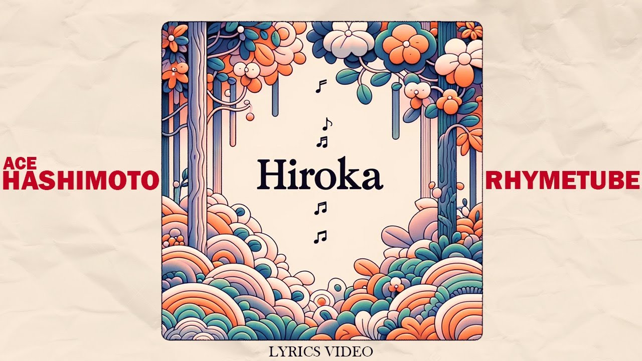 RhymeTube × Ace Hashimoto - HIROKA (ヒロカ) 【Lyrics Video】 - YouTube Music