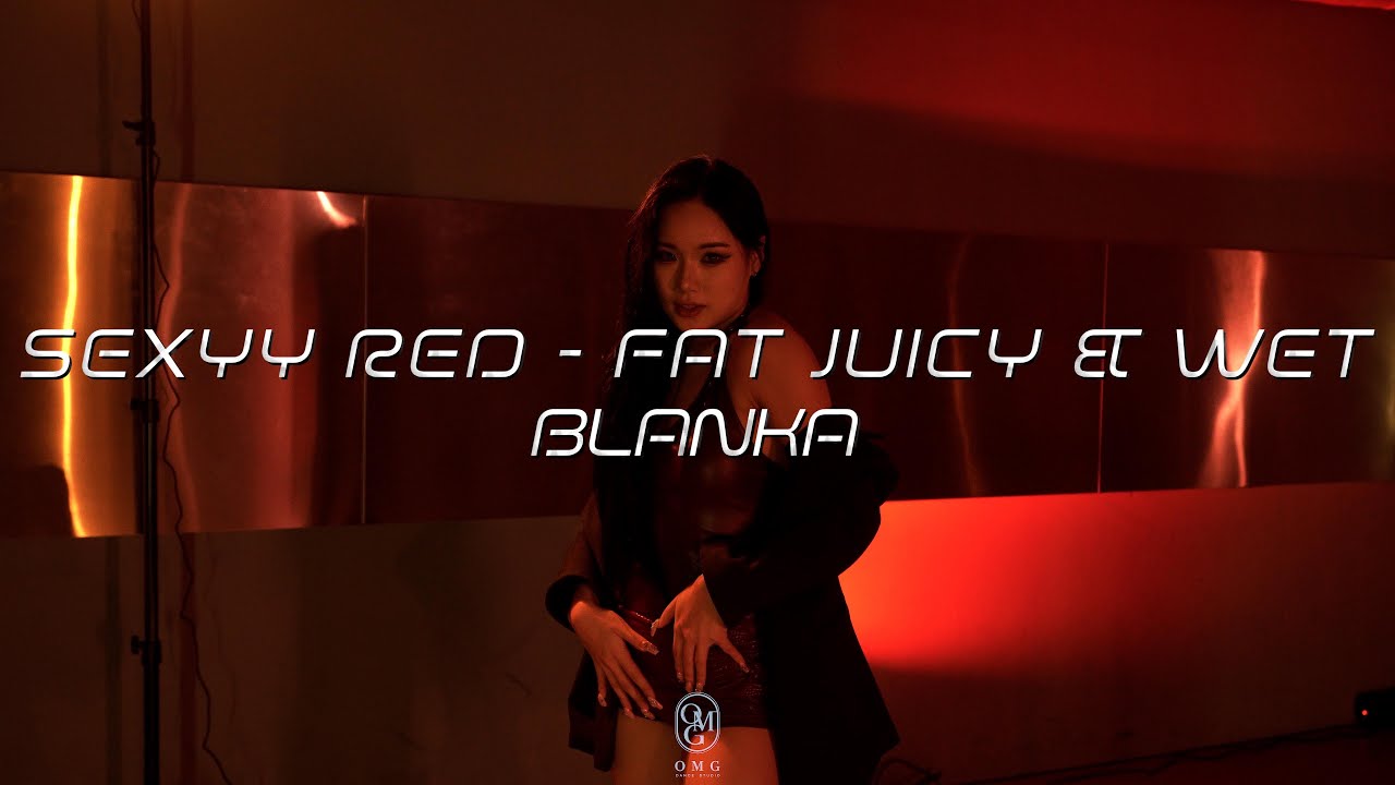 BLANKA Choreography / Sexyy Red - Fat Juicy & Wet - YouTube