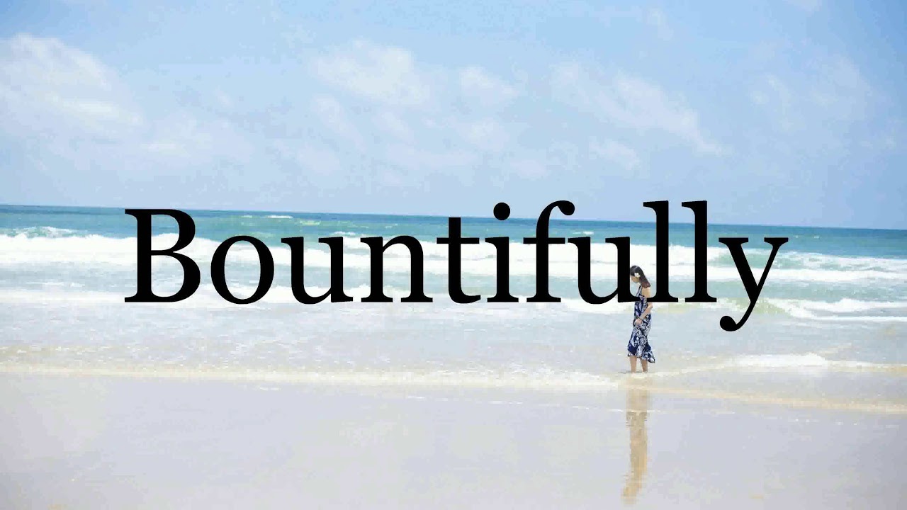 How To Pronounce Bountifully🌈🌈🌈🌈🌈🌈Pronunciation Of Bountifully - YouTube