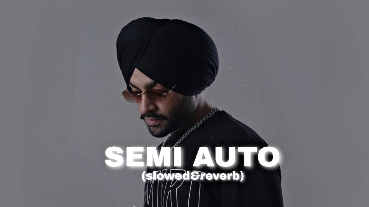 Semi auto-jordan sandhu remix song (slow+reverb) by kahlon music 🎧 use ...