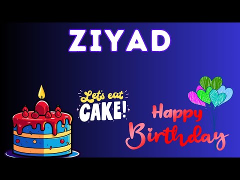 Happy Birthday Ziyad, Birthday of Ziyad, Best Birthday Wishes, hbd