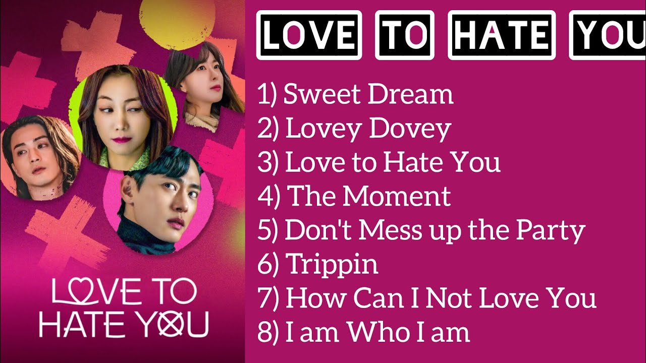 [FULL ALBUM] LOVE TO HATE YOU Ost - YouTube Music