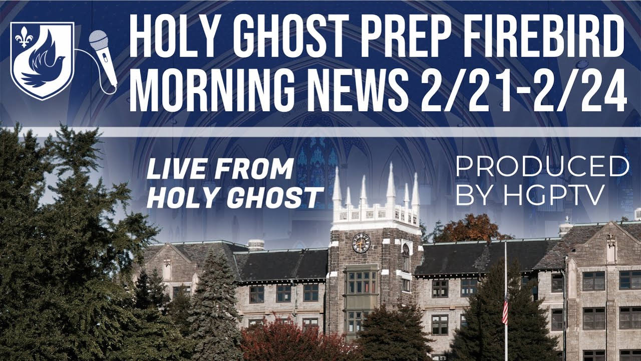 Holy Ghost Prep Firebird Morning News 2/21-2/24 - YouTube