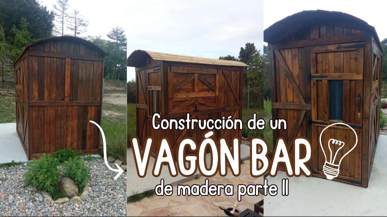 Construcción de un vagón bar de madera parte II - YouTube