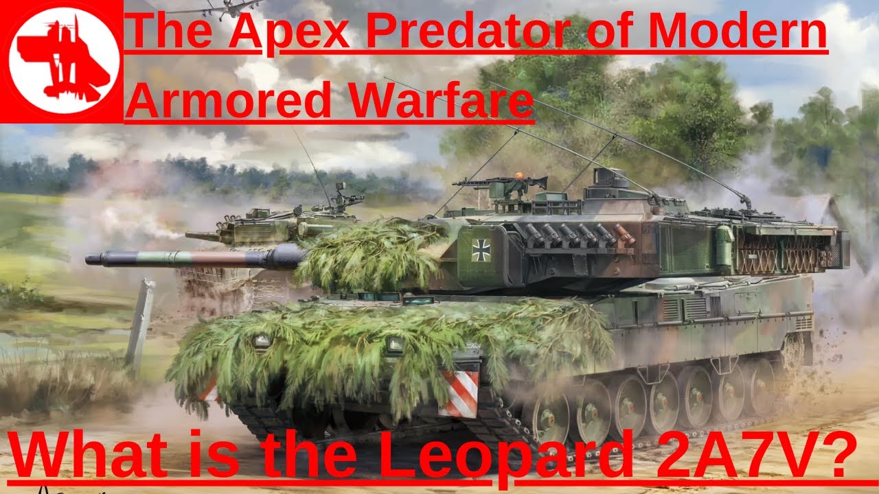 The Apex Predator of Modern Armored Warfare What is the Leopard 2AV7 ...
