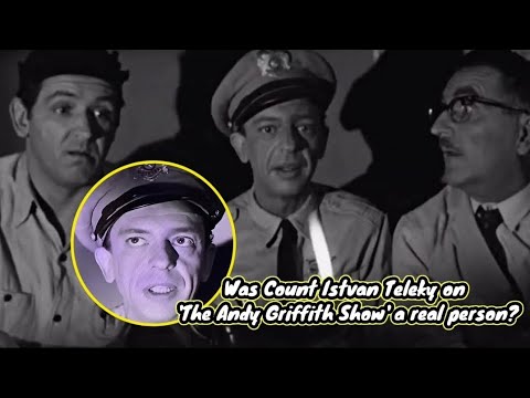 Was Count Istvan Teleky on 'The Andy Griffith Show' a real person ...