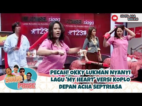 PECAH! OKKY LUKMAN NYANYI LAGU 'MY HEART' VERSI KOPLO DEPAN ACHA SEPTRIASA - SAUR PRISE