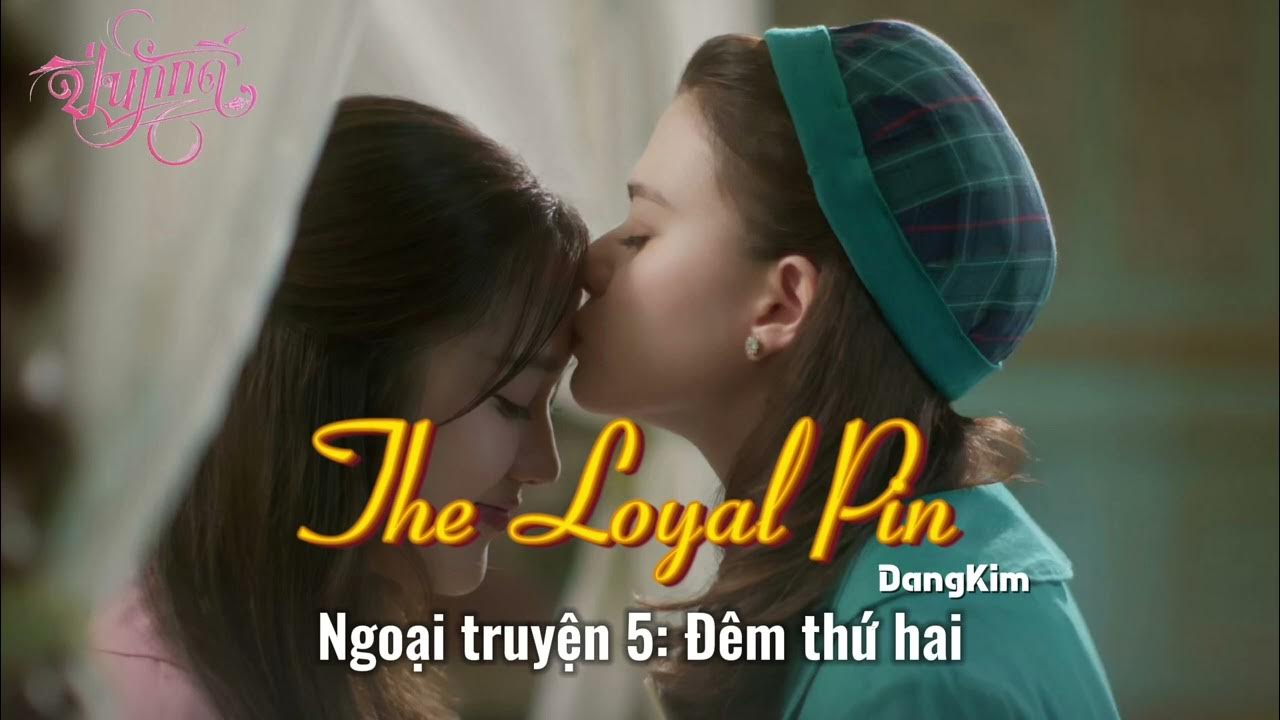 [Audio] The Loyal Pin (PinPak) | Trâm Cài Tóc Hoàng Gia_Ngoại truyện 5: Đêm thứ hai - YouTube