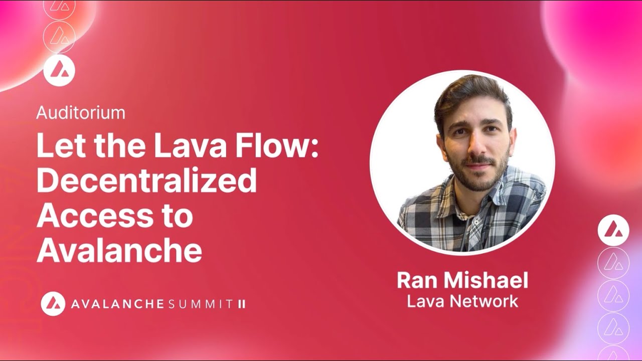Lava - Decentralized Access to Avalanche: Ran Mishael, Lava Network I Avalanche Summit II - YouTube