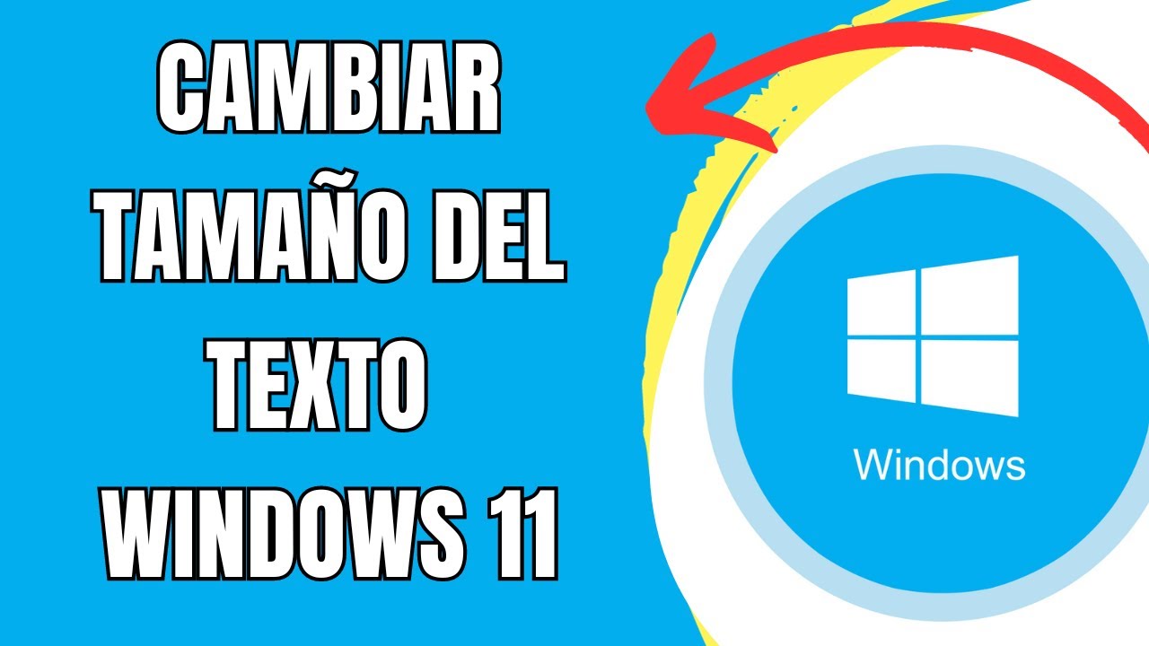 COMO CAMBIAR TAMAÑO DEL TEXTO WINDOWS 11 - YouTube