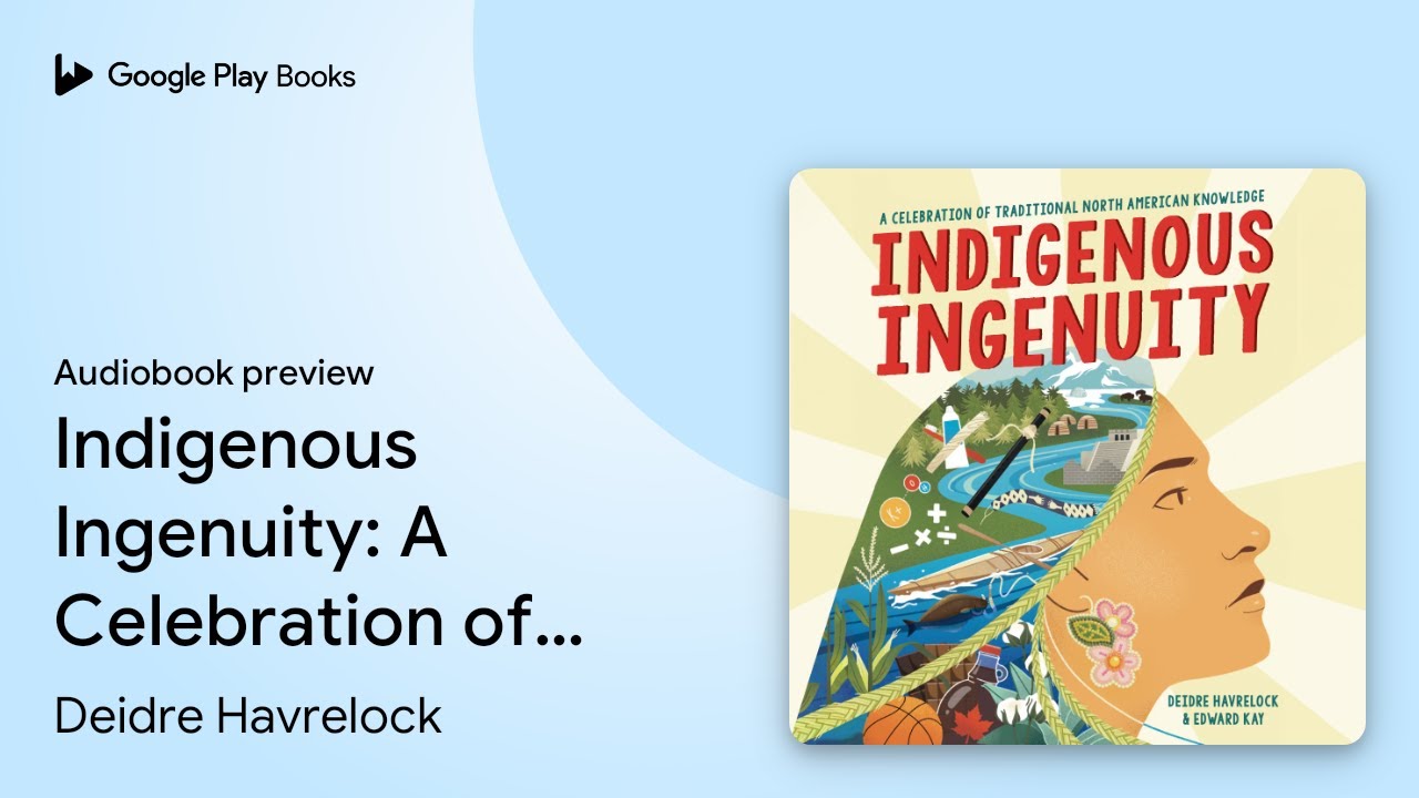 Indigenous Ingenuity: A Celebration of… by Deidre Havrelock · Audiobook ...