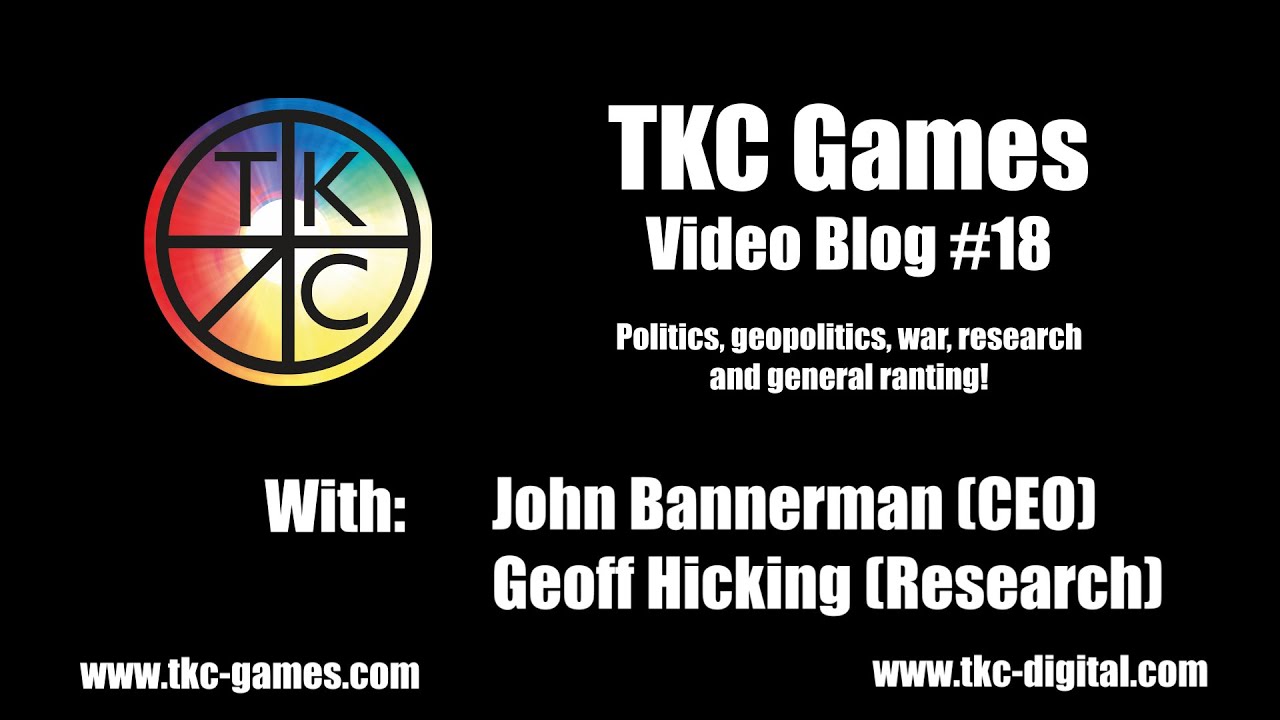 TKC Games - Video Blog #18 - War, politics, research and general ...