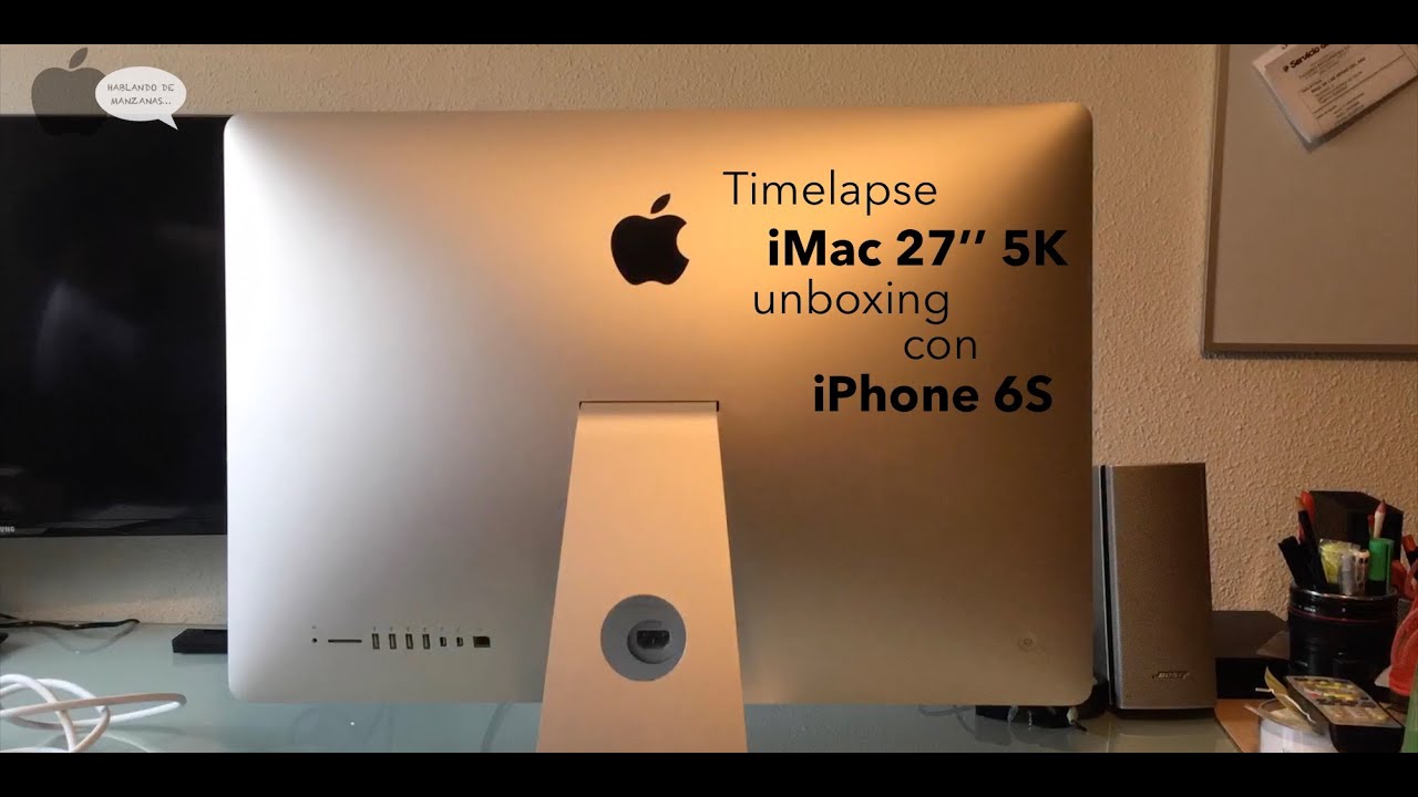 Unboxing iMac 27'' 5K 2016 en time lapse 1 minuto con iPhone 6S - YouTube