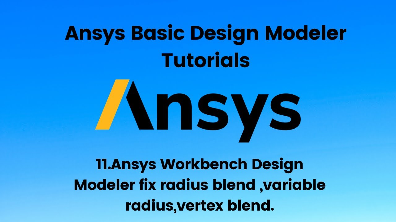 Ansys Tutorial 11 :- Ansys Workbench Design Modeler fix radius blend ...