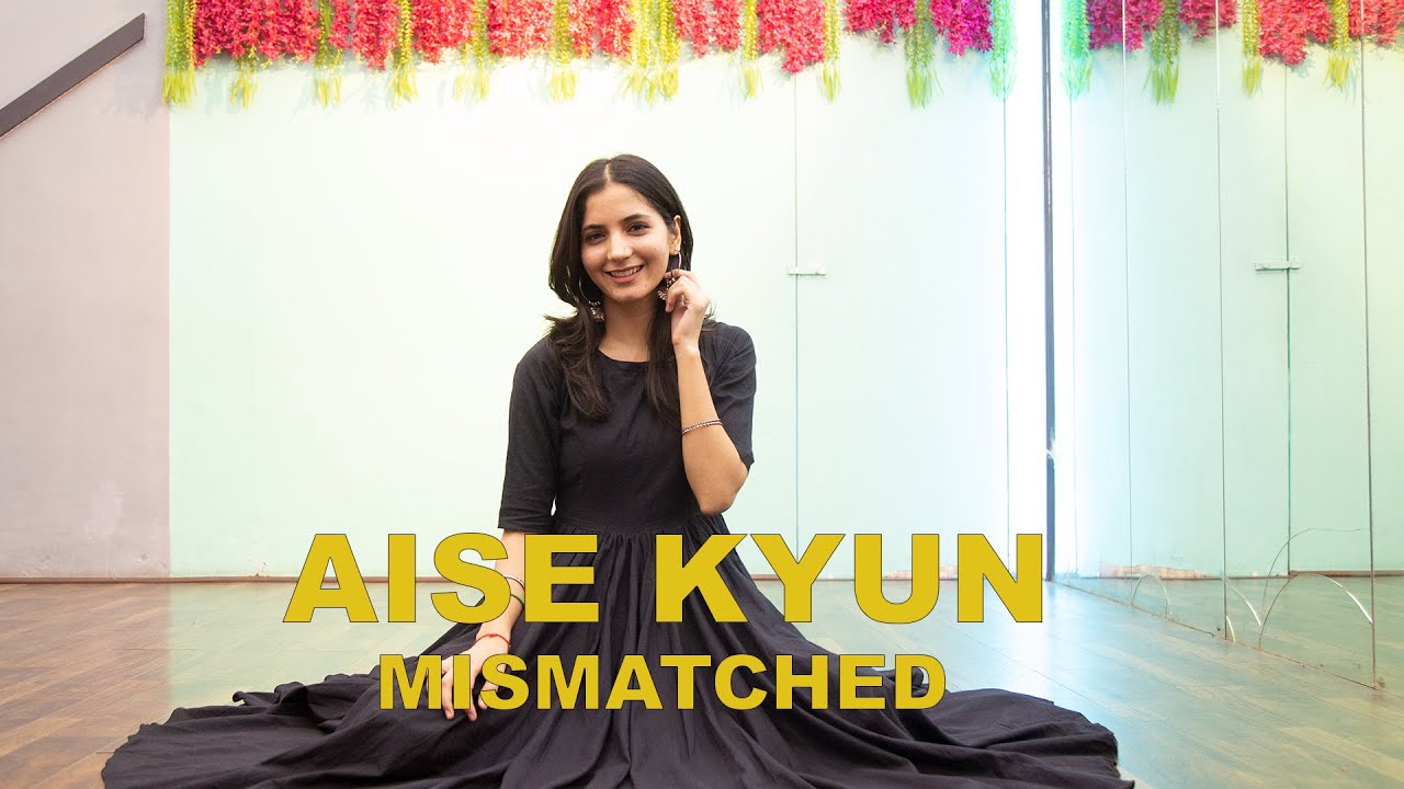 Aise Kyun | Dance Cover | Mismatched | Khyati Sahdev | Trending ...