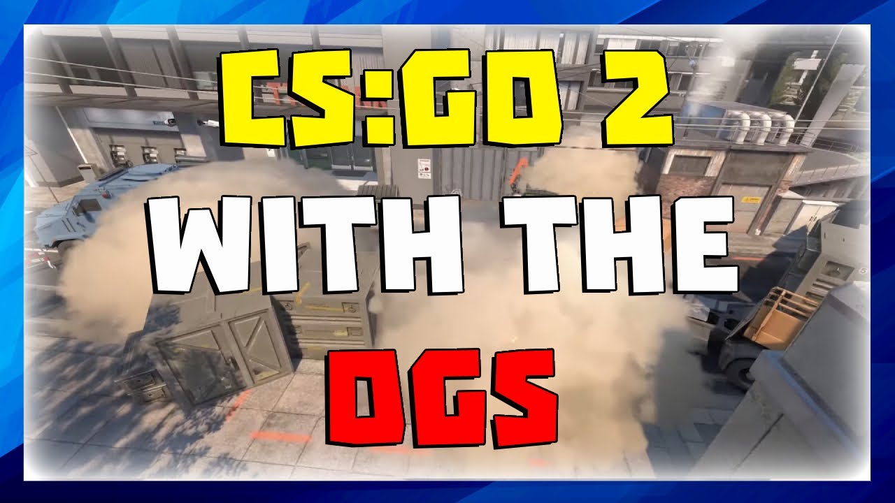 CS:GO 2 WITH THE OGS - YouTube
