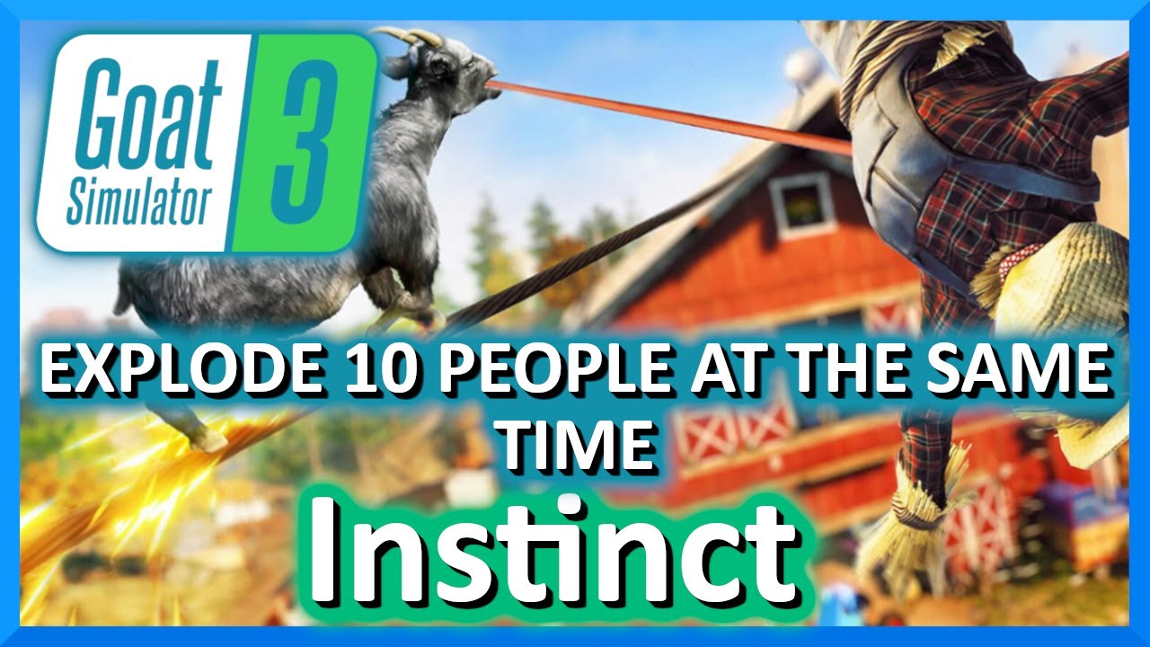 Explode 10 People At The Same Time Instinct - Goat Simulator 3 - YouTube